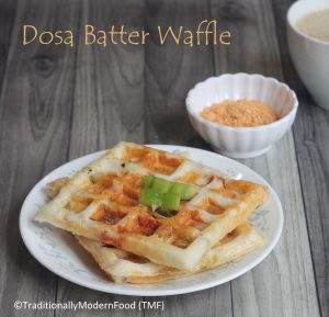 Dosa waffles | Indian style waffle - Traditionally Modern Food