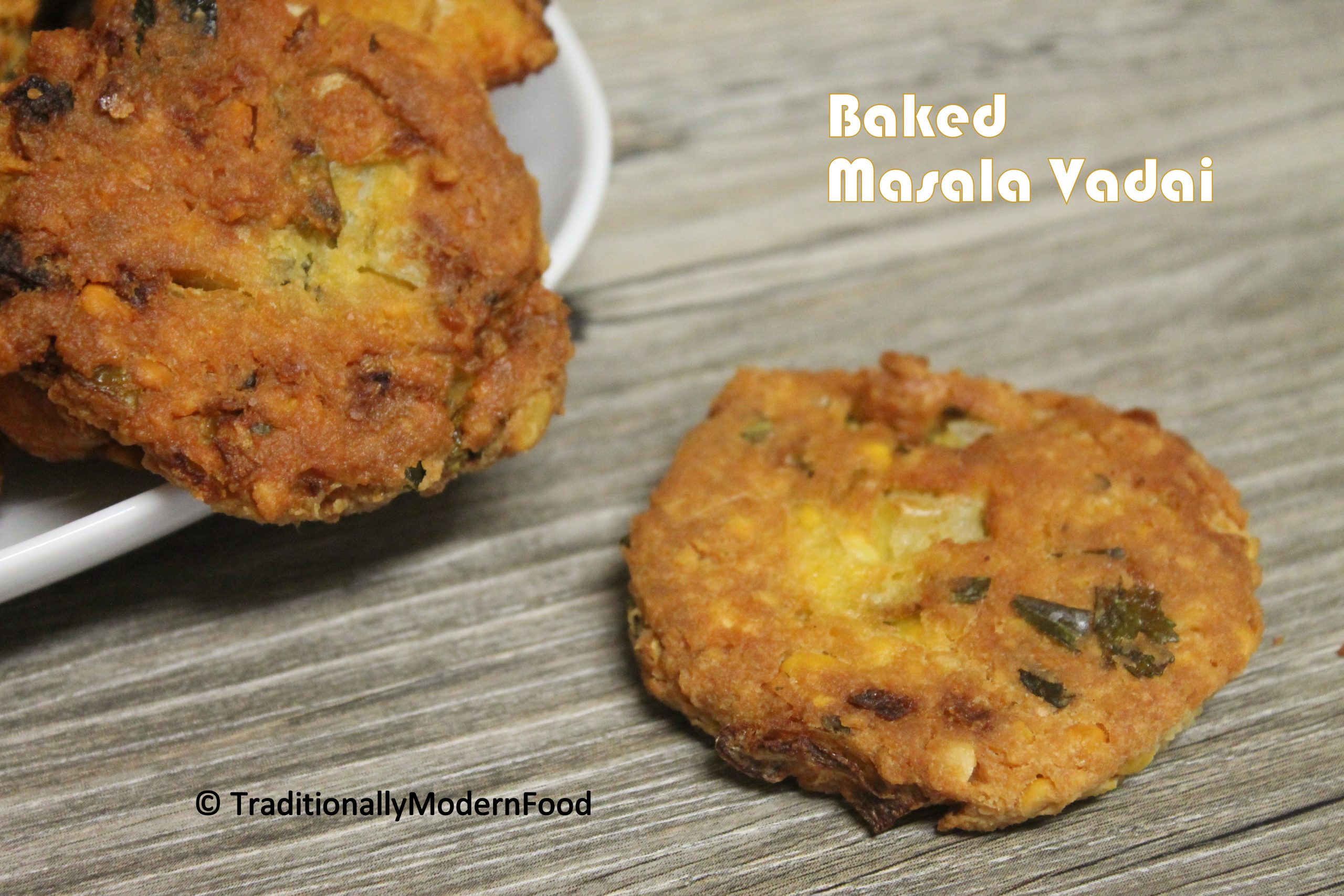 Baked Masala Vadai | Baked Paruppu Vadai - Traditionally Modern Food
